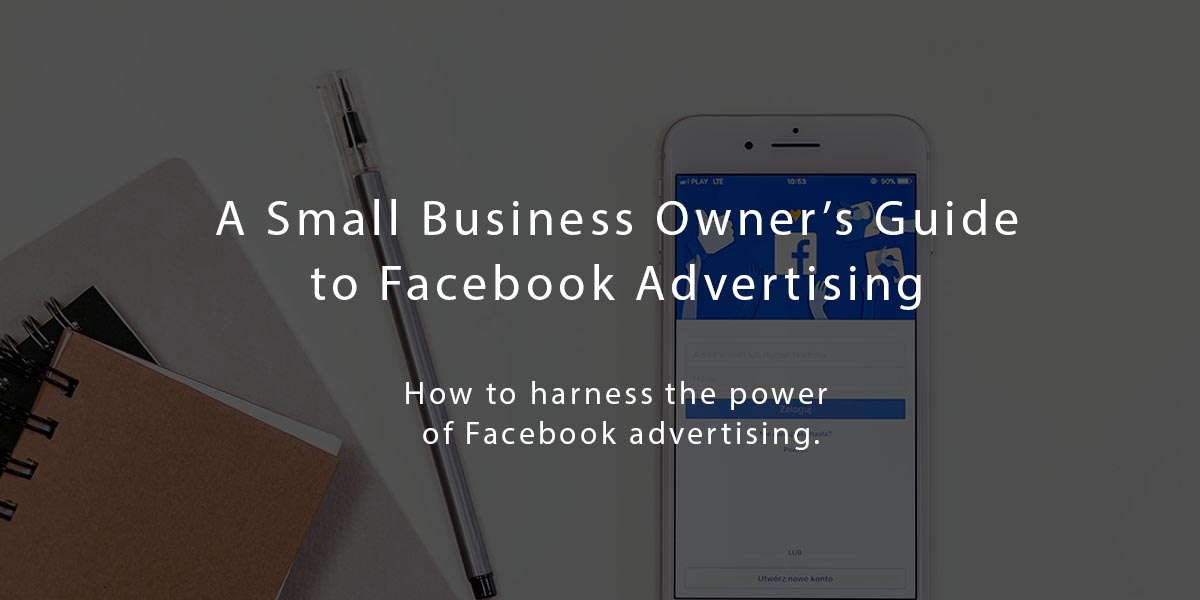 A Small Business Owner’s Guide to Facebook Advertising - Agiliron Blog
