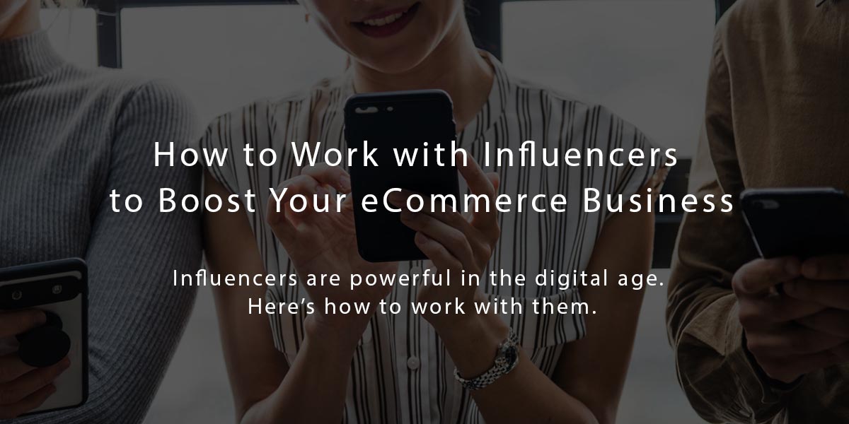 How to Work with Influencers to Boost Your eCommerce Business ...