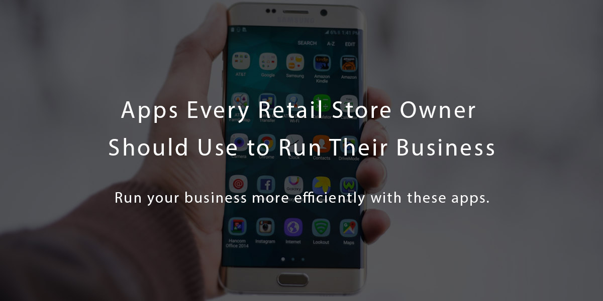 Apps Every Retail Store Owner Should Use to Run Their Business ...