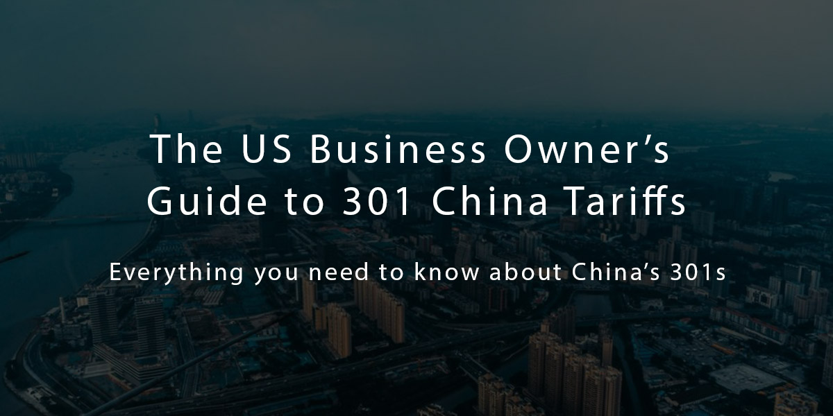 The US Business Owner's Guide to 301 China Tariffs - Agiliron Blog