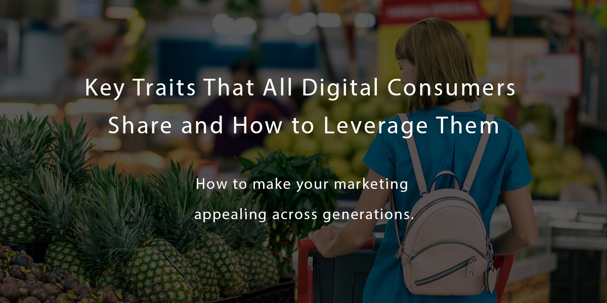 Key Traits That All Digital Consumers Share and How to Leverage Them ...