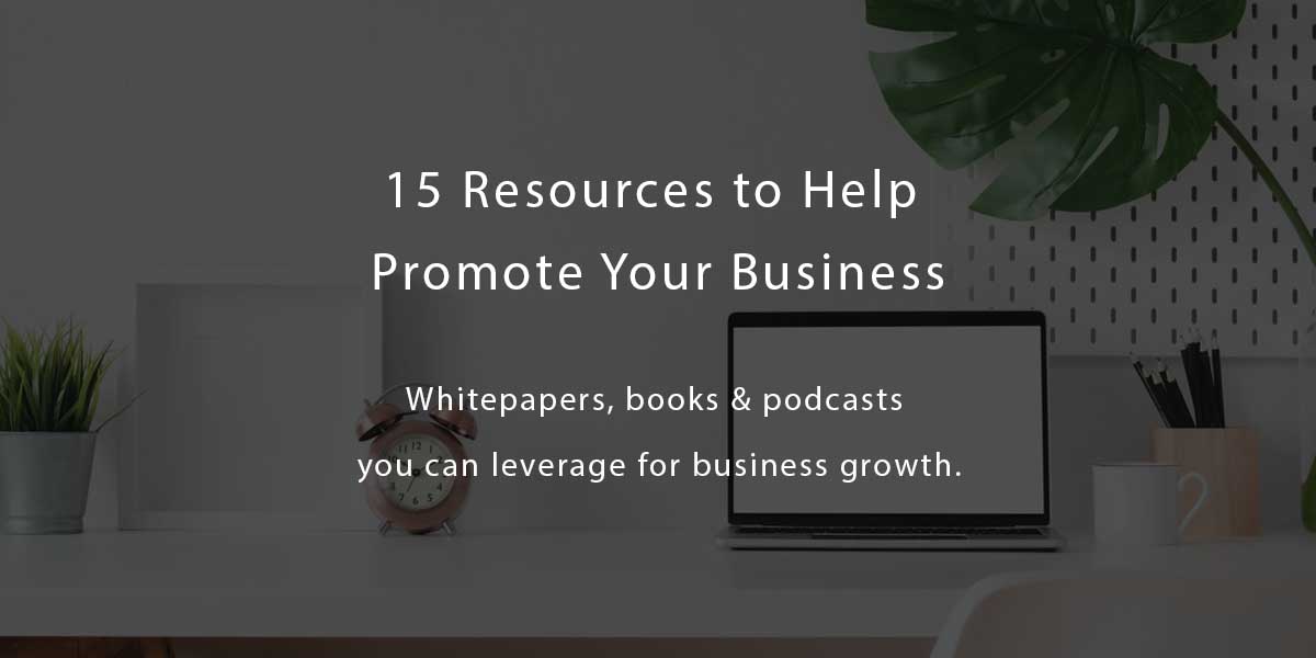 15 Resources to Help Promote Your Business - Agiliron Blog
