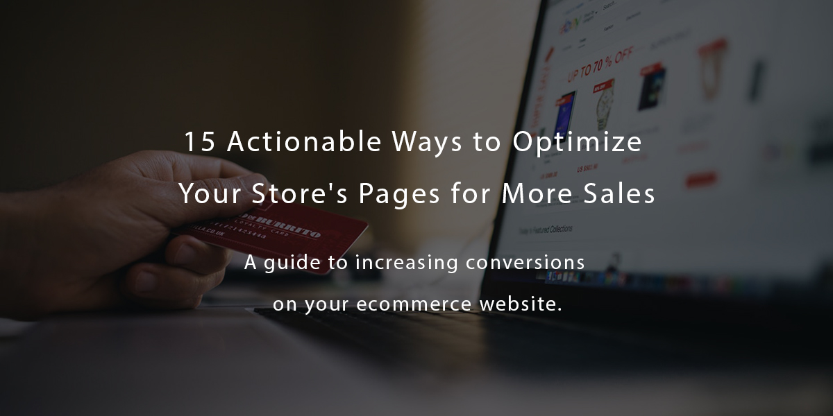 15 Actionable Ways to Optimize Your Store's Pages for More Sales - Agiliron Blog