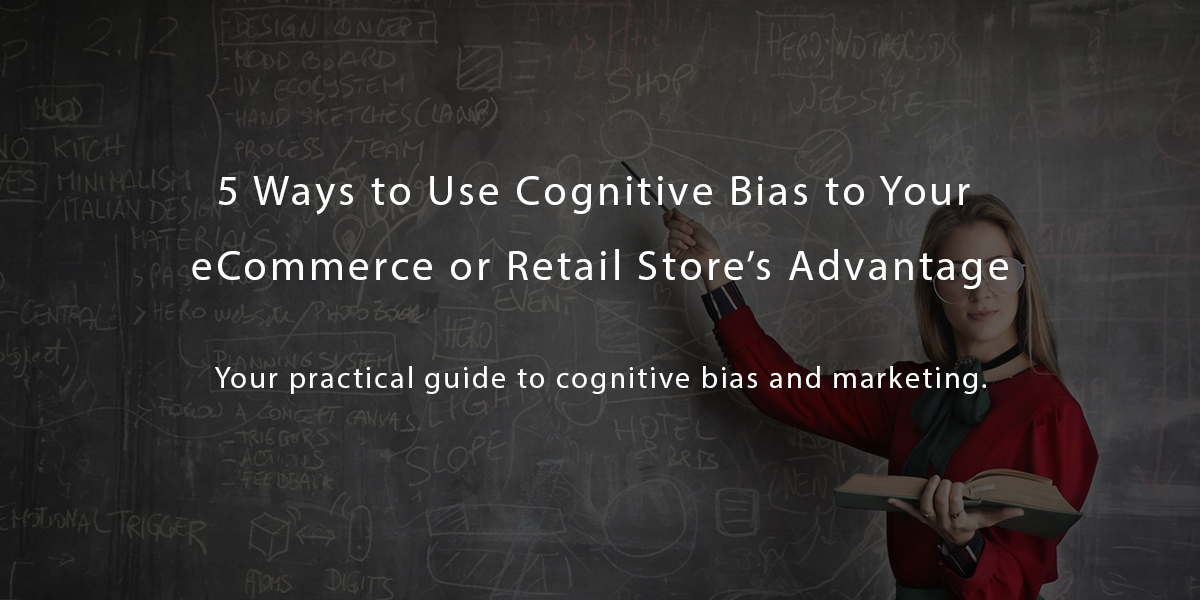 5 Ways to Use Cognitive Bias to Your eCommerce or Retail Store’s ...