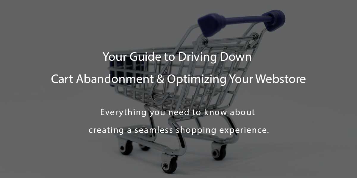 Your Guide to Driving Down Cart Abandonment & Optimizing Your Webstore ...