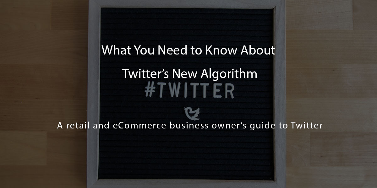 What You Need to Know About Twitter’s New Algorithm - Agiliron Blog