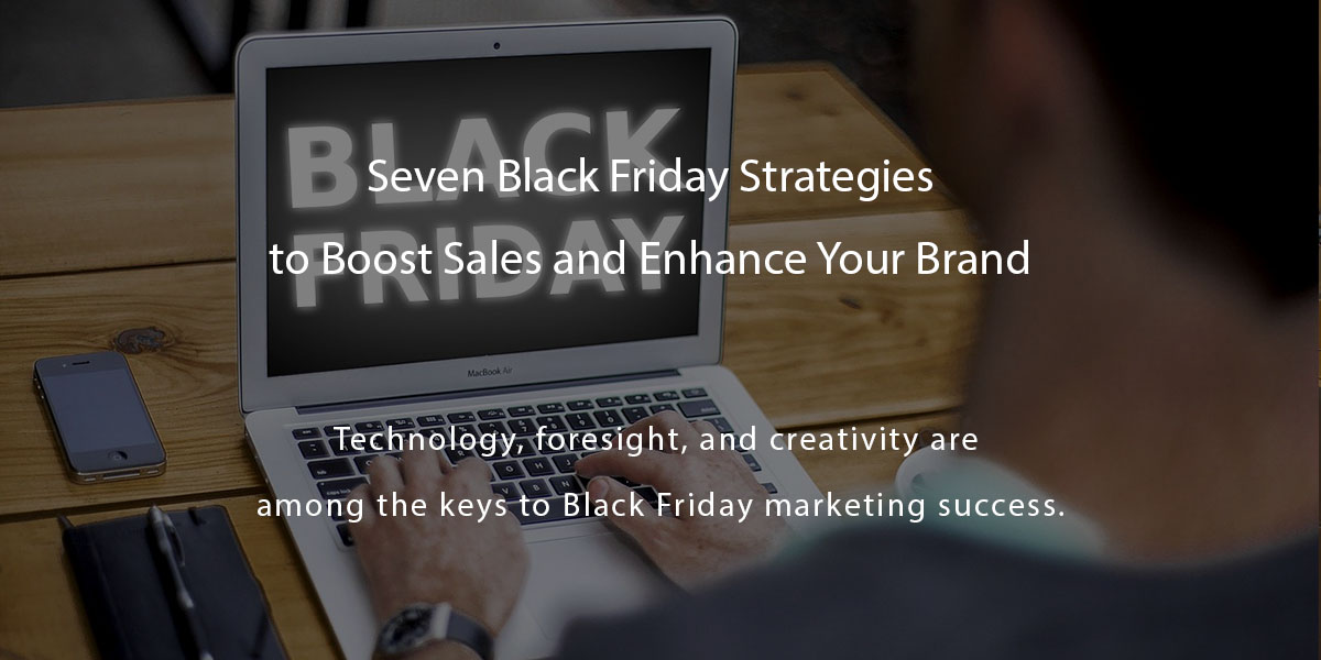 Seven Black Friday Strategies to Boost Sales and Enhance Your Brand ...