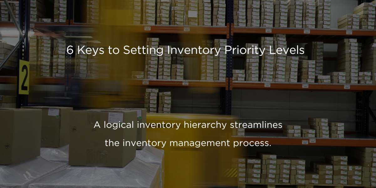 6 Keys to Setting Inventory Priority Levels - Agiliron Blog