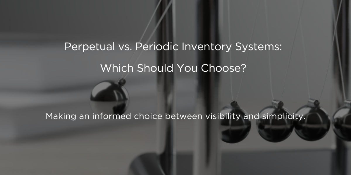 Perpetual vs. Periodic Inventory Systems: Which Should You Choose ...
